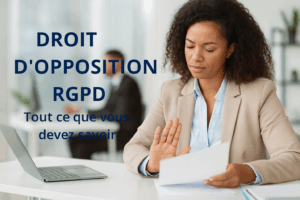 Droit d’opposition RGPD : 5 points clés à connaître